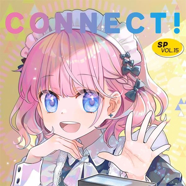 Connect! Vol.SP15 # | Project Connect